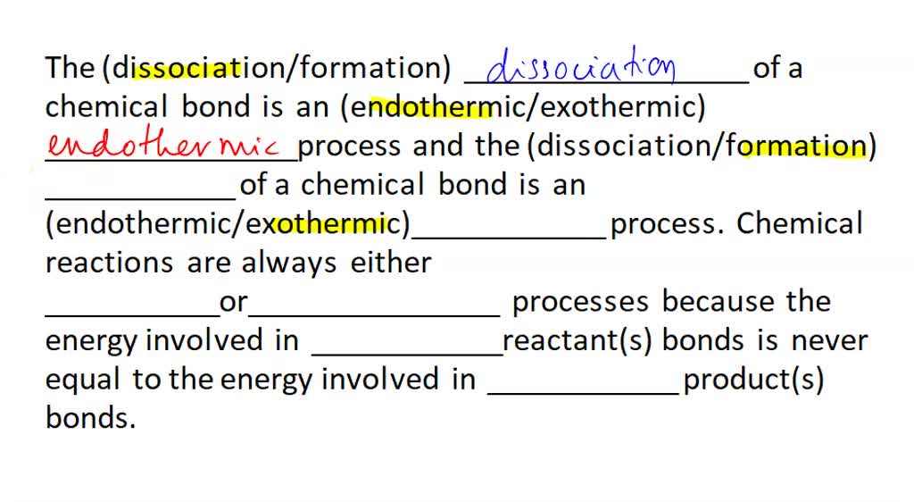SOLVED: In summary, the dissociation of a chemical bond is an ...