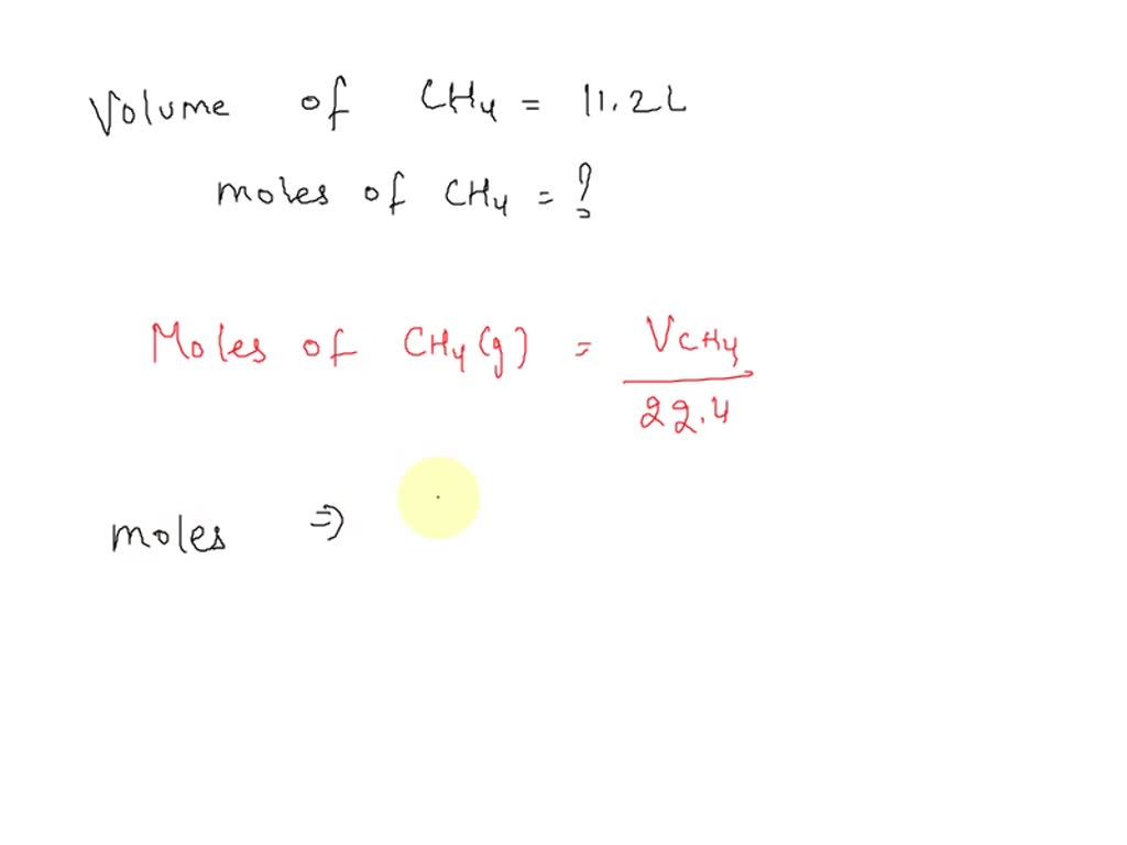 SOLVED: How many moles of methane gas molecules, CH4, are in 11.2 liters of methane at standard ...