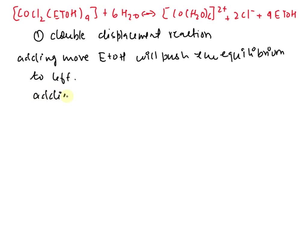 SOLVED: In this reaction: [CoCl2(ETOH)4] + 6H2O [Co(H2O)6]2+ 2Cl ...