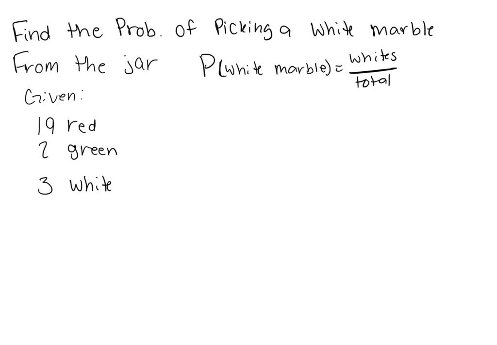 SOLVED: A jar contains 19 red marbles, 2 green marbles and 3 white ...