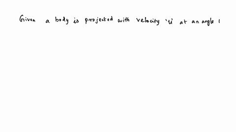 a body is projected at an angle theta with the horizontal with velocity ...