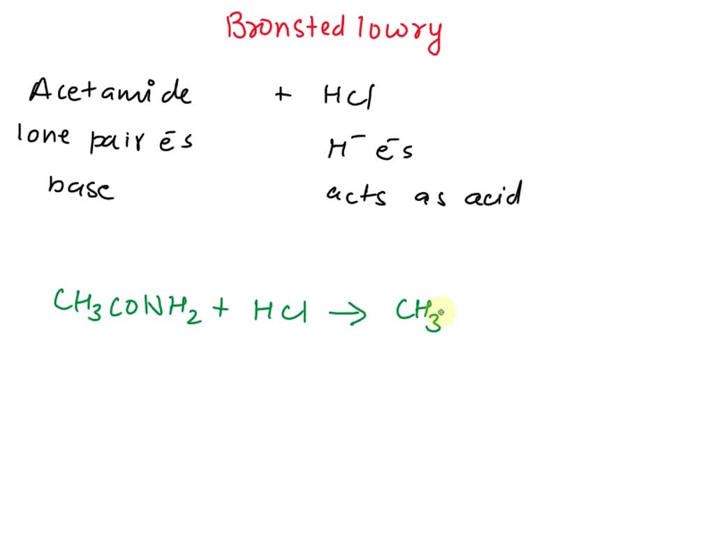 SOLVED: Write a BrÃ¸nsted-Lowry acid-base reaction between acetamide ...