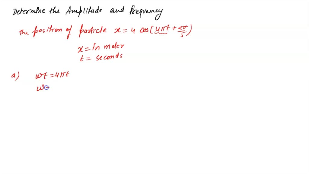 SOLVED: The position of a particle given by the expression Determine the frequency. 00 cos (4 ...