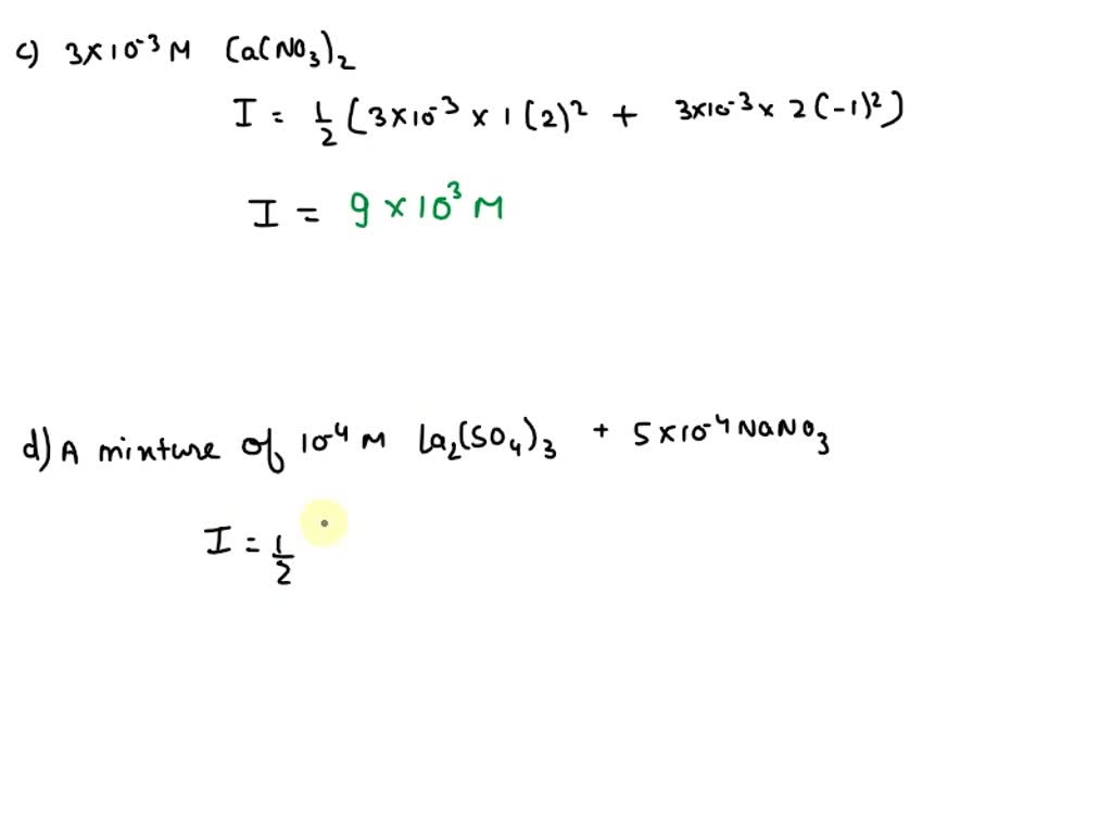 SOLVED: Calculate the ionic strengths and corresponding values of the Debye length for the ...
