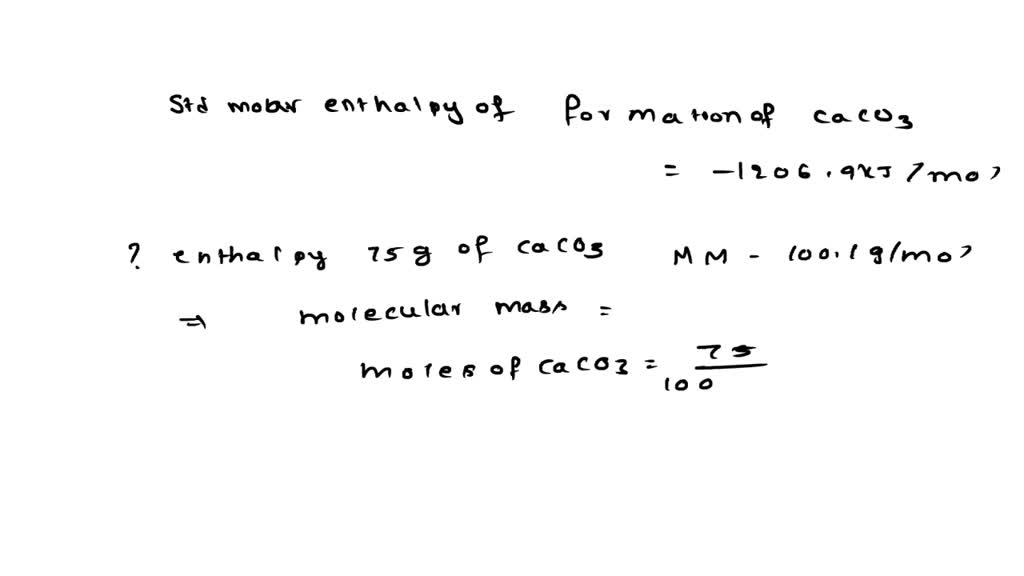 SOLVED: The standard molar enthalpy of formation of calcium carbonate ...