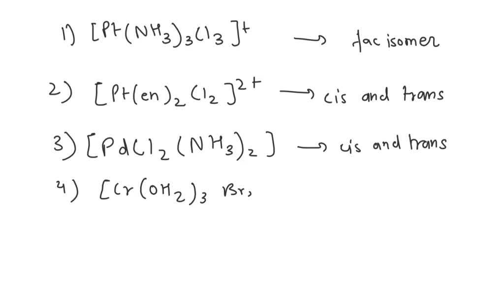 Solved Draw And Label All Possible Isomers Of The Following Complexes [pt Nh3 3cl3] [pt En