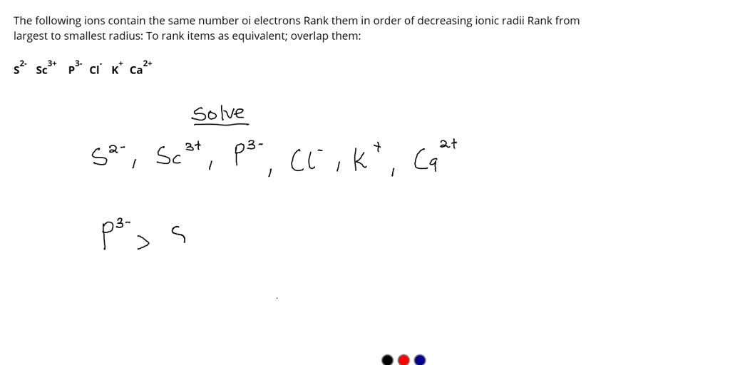 SOLVED: The following ions contain the same number oi electrons Rank them in order of decreasing ...
