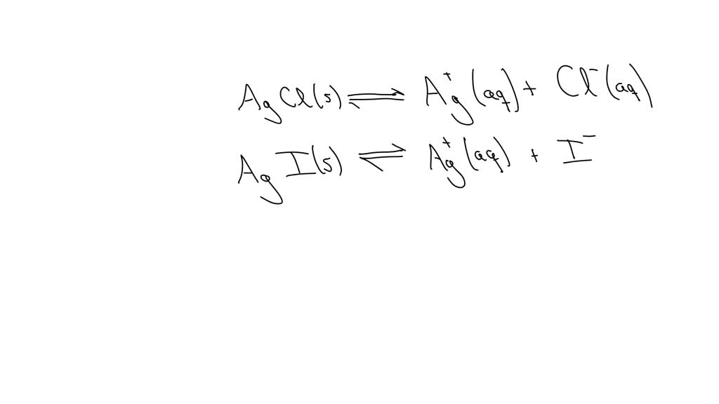 SOLVED: Consider an aqueous solution saturated in both AgCl and AgI, at 1 bar and at 298 K ...