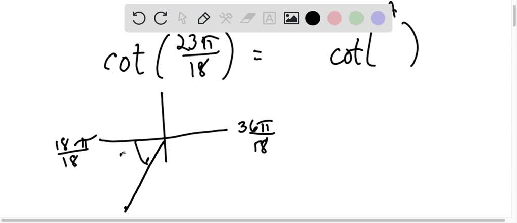 SOLVED: Use a reference angle to write cot(23Ï€/18) in terms of the ...
