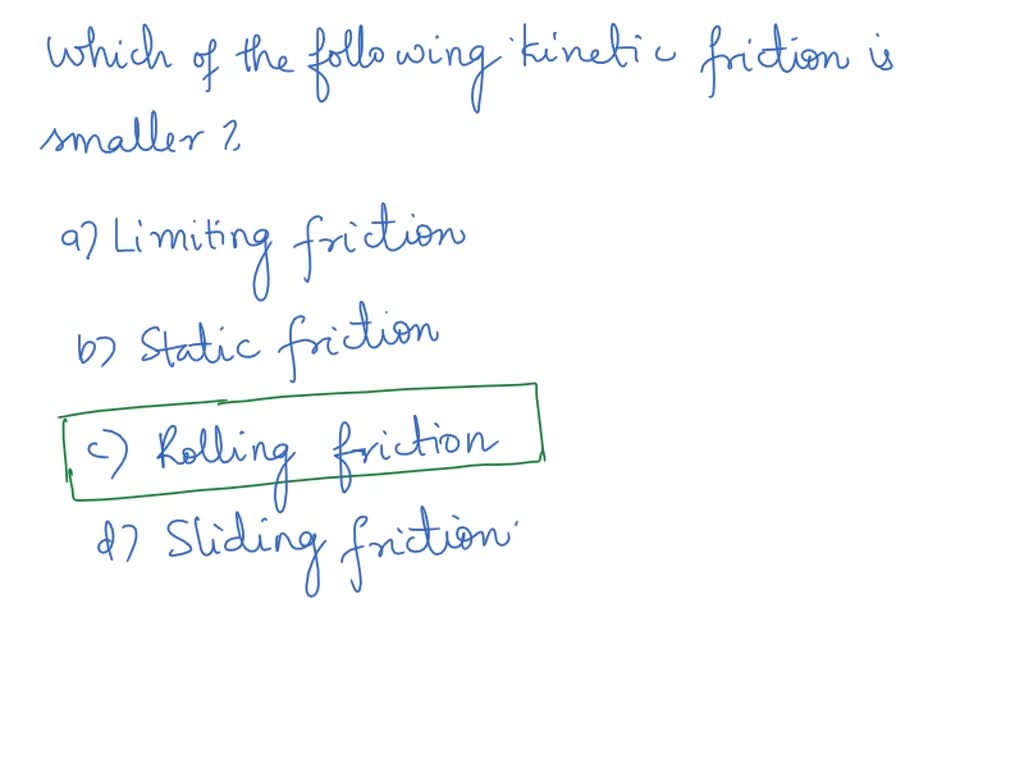 SOLVED: Kinetic friction can be described as: A.The friction that causes an object to stop ...