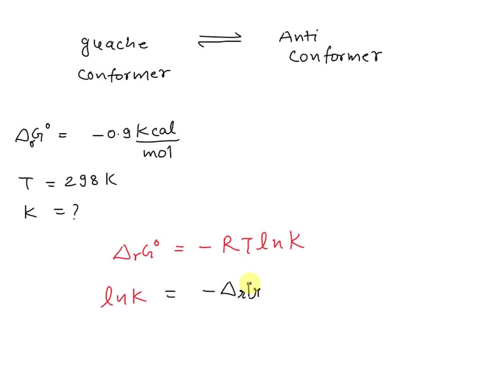 SOLVED: The gauche and anti conformations of butane have a Î”G of -0.9 ...