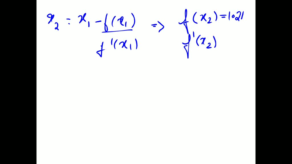 Solved 1 Calculate Two Iterations Of Newtons Method To Approximate A Zero Of The Function