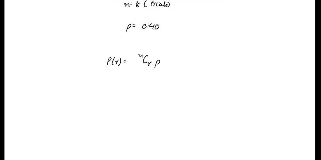 SOLVED: Consider a binomial experiment with n = 8 trials where the probability of success on a ...