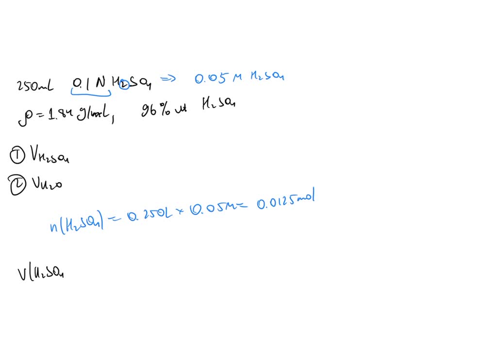 SOLVED: Prepare 250 ml of 0.1N H2SO4, if sp.gr = 1.84 and containing about 96% H2SO4. ( H=1 , S ...