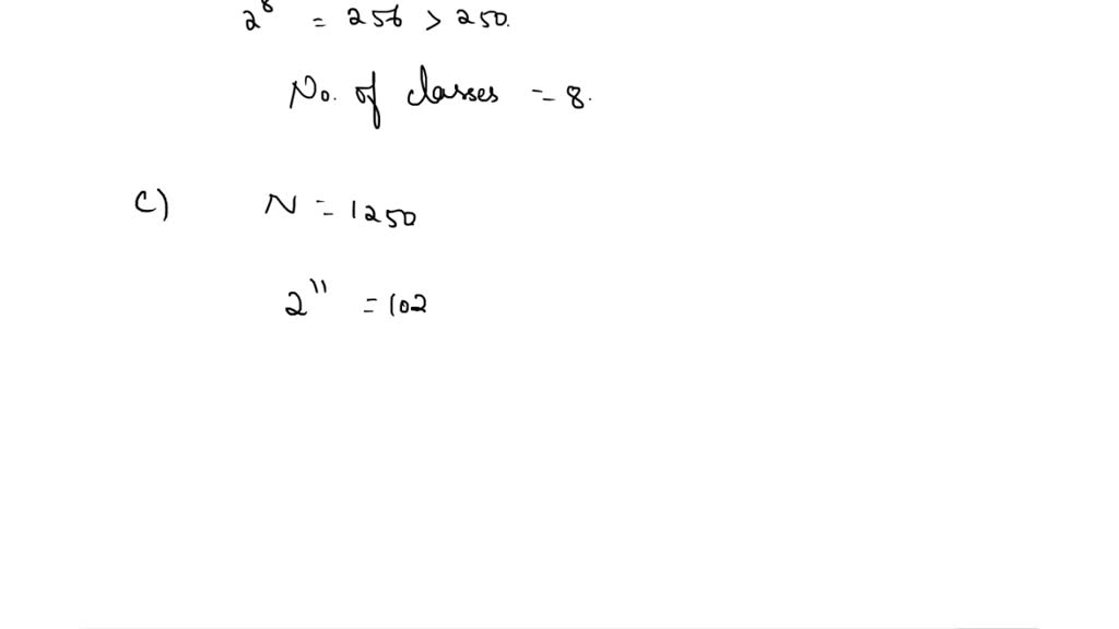 SOLVED: Using the 2k 2n rule determine the number of classes needed for the following data set ...