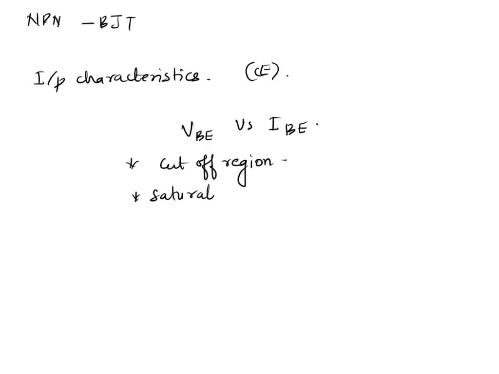 Draw the Input and Output characteristics of an npn BJT. Show the ... Draw the Input and Output characteristics of an npn BJT. Show the ...