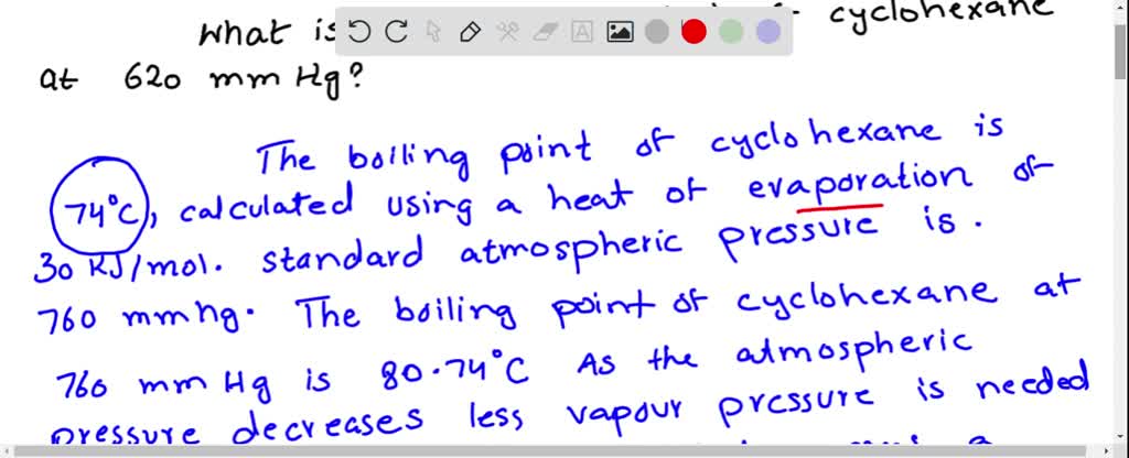 SOLVED: 7 What is the boiling point of cyclohexane at 620 mm Hg?