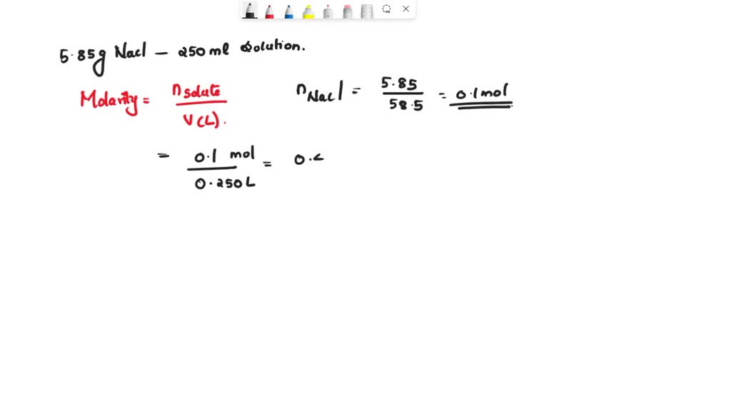 SOLVED: 5.85 g of NaCl is dissolved in 250 mL of solution. Calculate ...