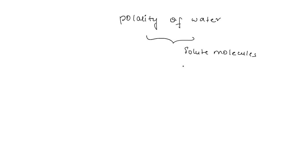 SOLVED: Based on your knowledge of the polarity of water, the solute ...