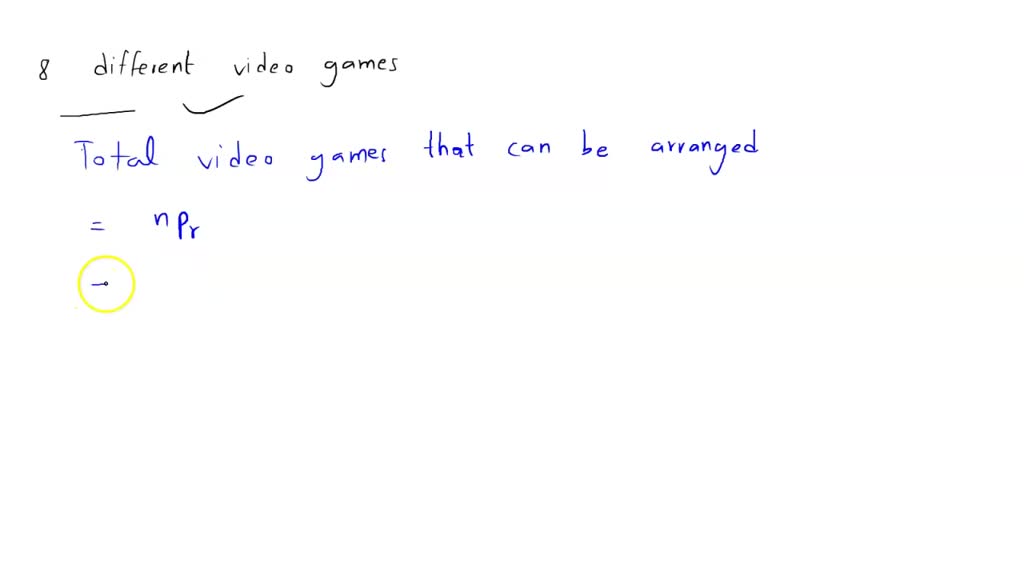 SOLVED: You have 8 different video games. How many different ways can ...