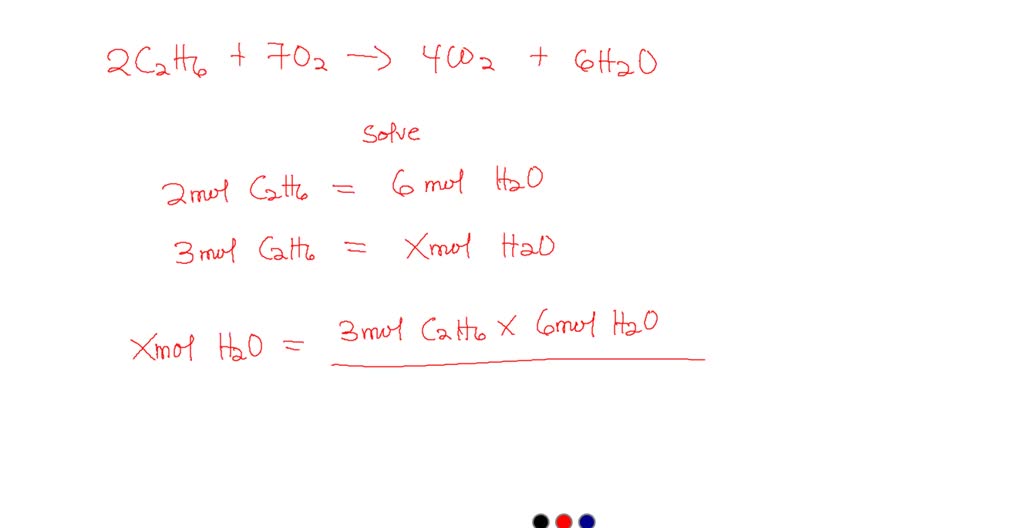 SOLVED: How many moles of H2O are produced when 3.0 moles of C2H6 react according to the ...
