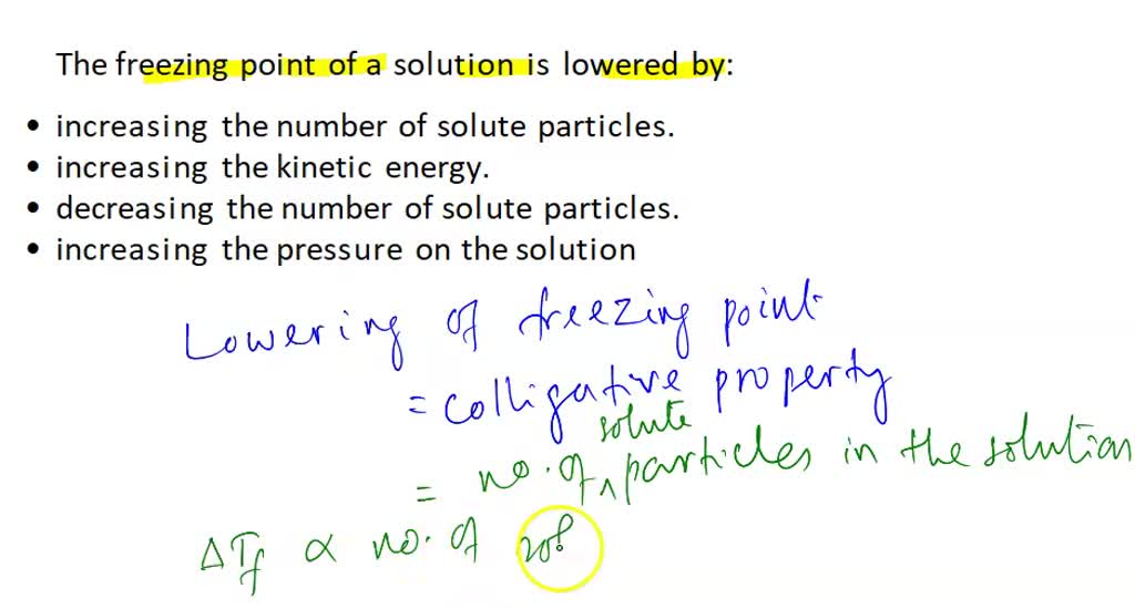 SOLVED: The freezing point 0f a solution is lowered by: increasing the ...