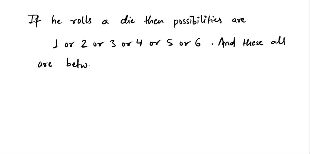 SOLVED: Idil rolls a standard six-sided die, numbered from 1 to 6. Which word or phrase ...