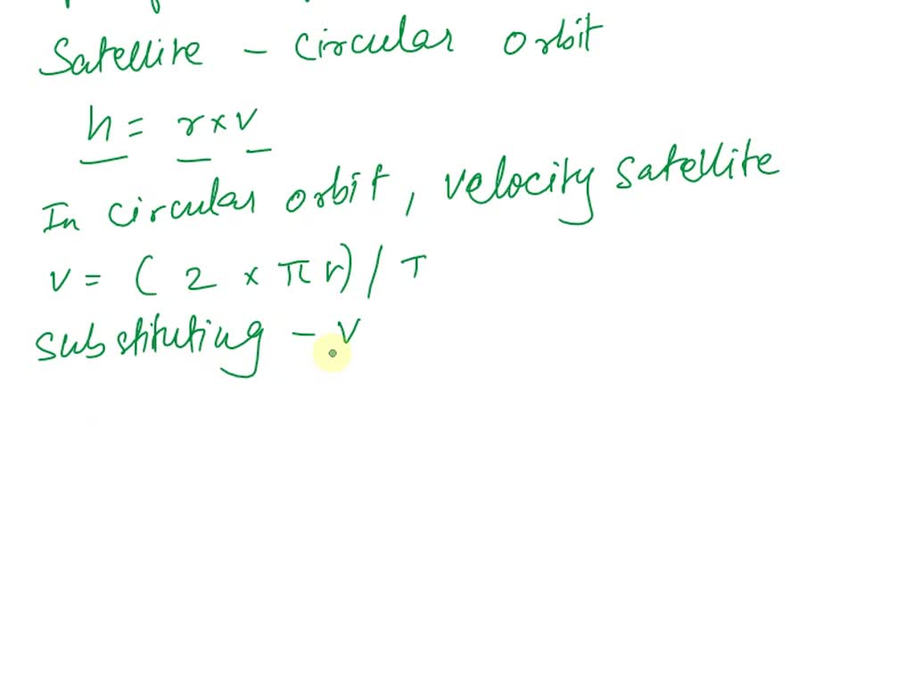 SOLVED: The specific angular momentum of a satellite in a circular Earth orbit is 60,000 km^2/s ...
