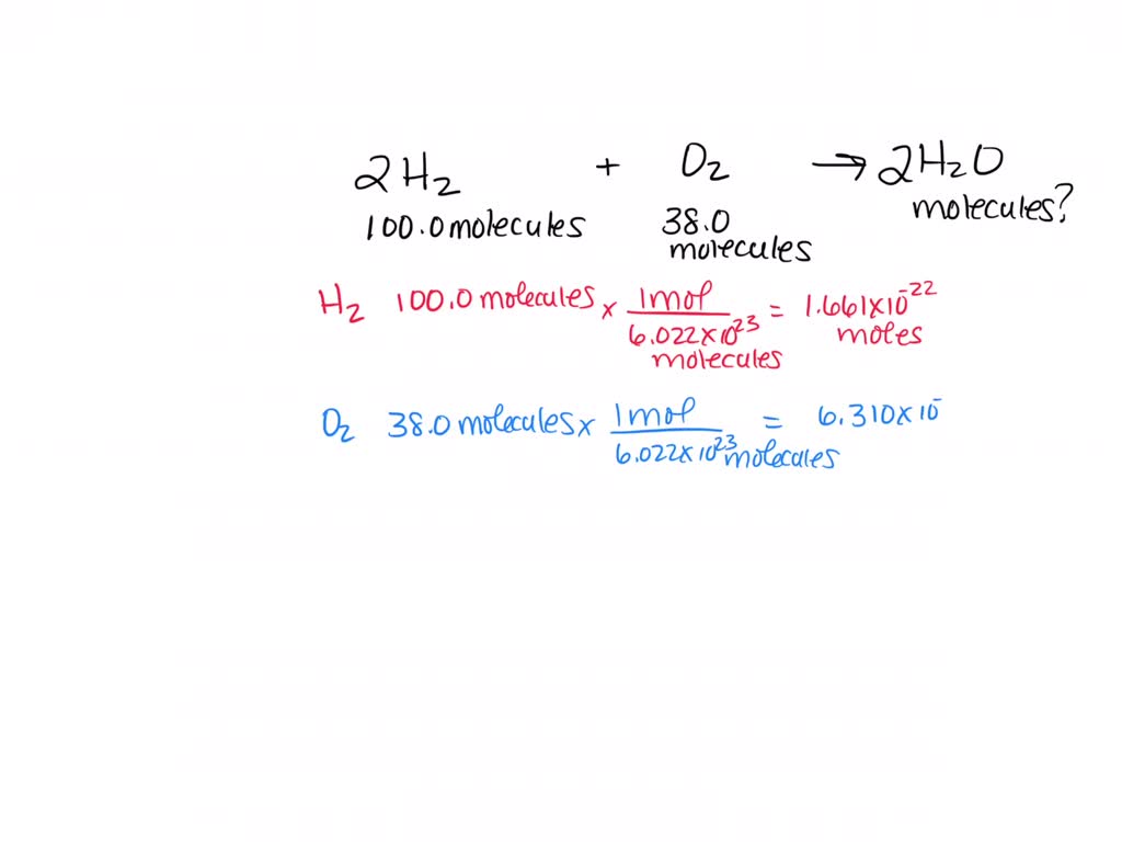 SOLVED: If 100.0 molecules of H2 and 38.0 molecules of O2 react, how many molecules of H2O can ...