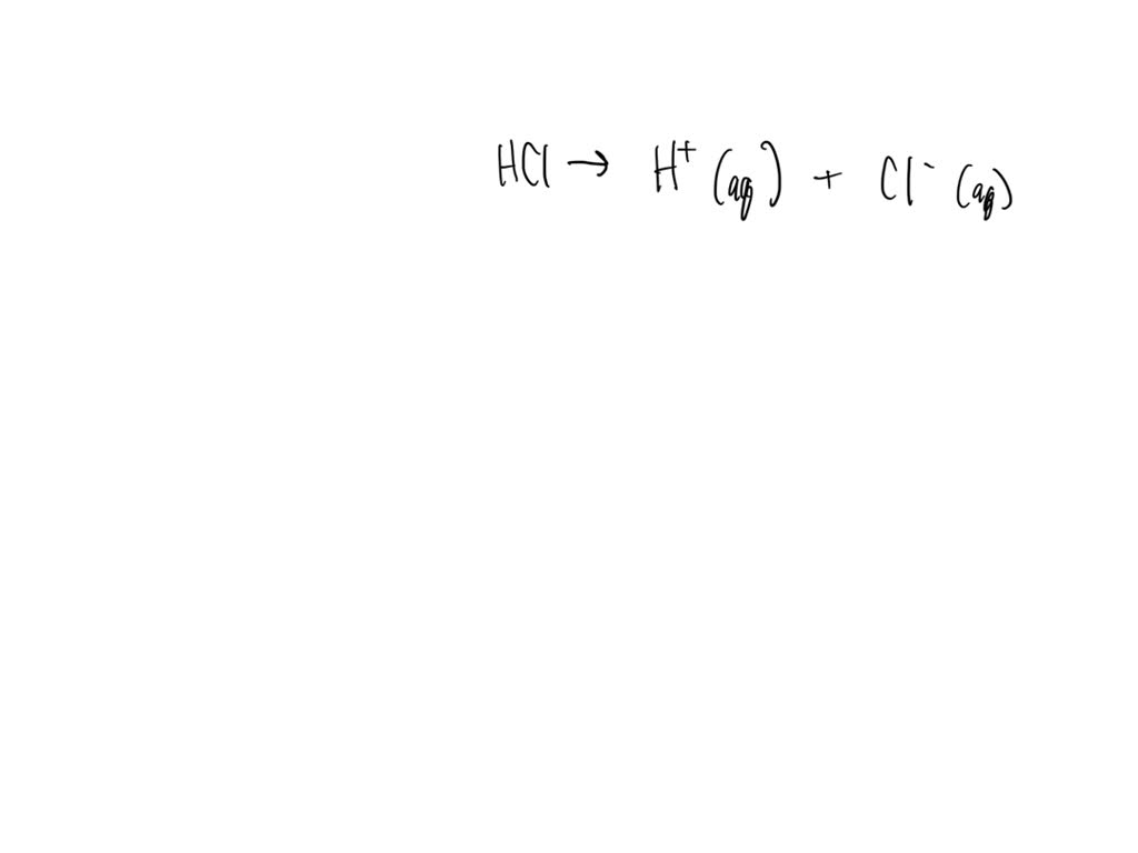 SOLVED: 18. HCl is a strong acid. This means a. HCl dissociates ...