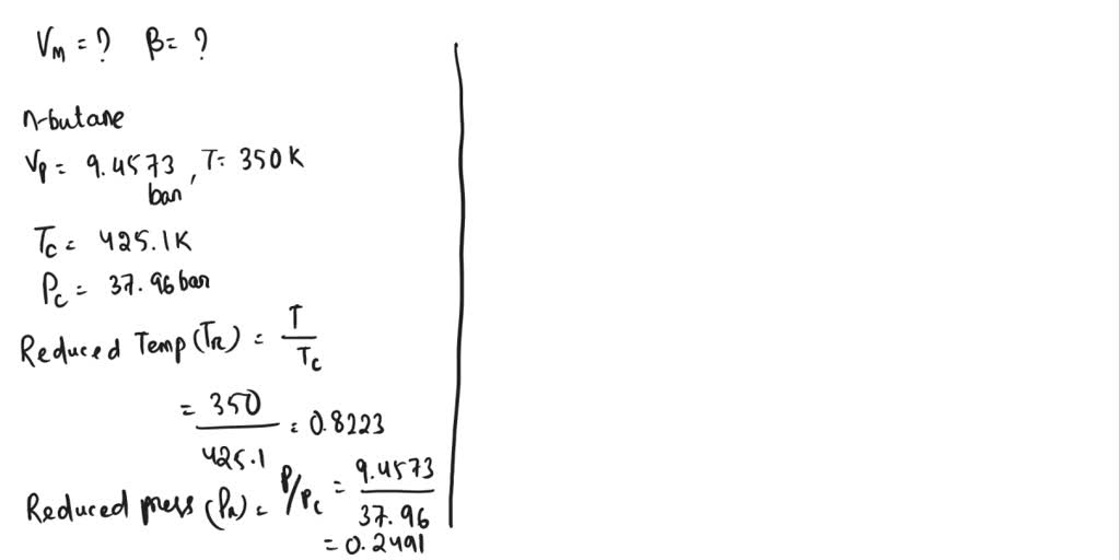 SOLVED: 1. Given that the vapor pressure of n-butane at 350 K is 9.4573 ...