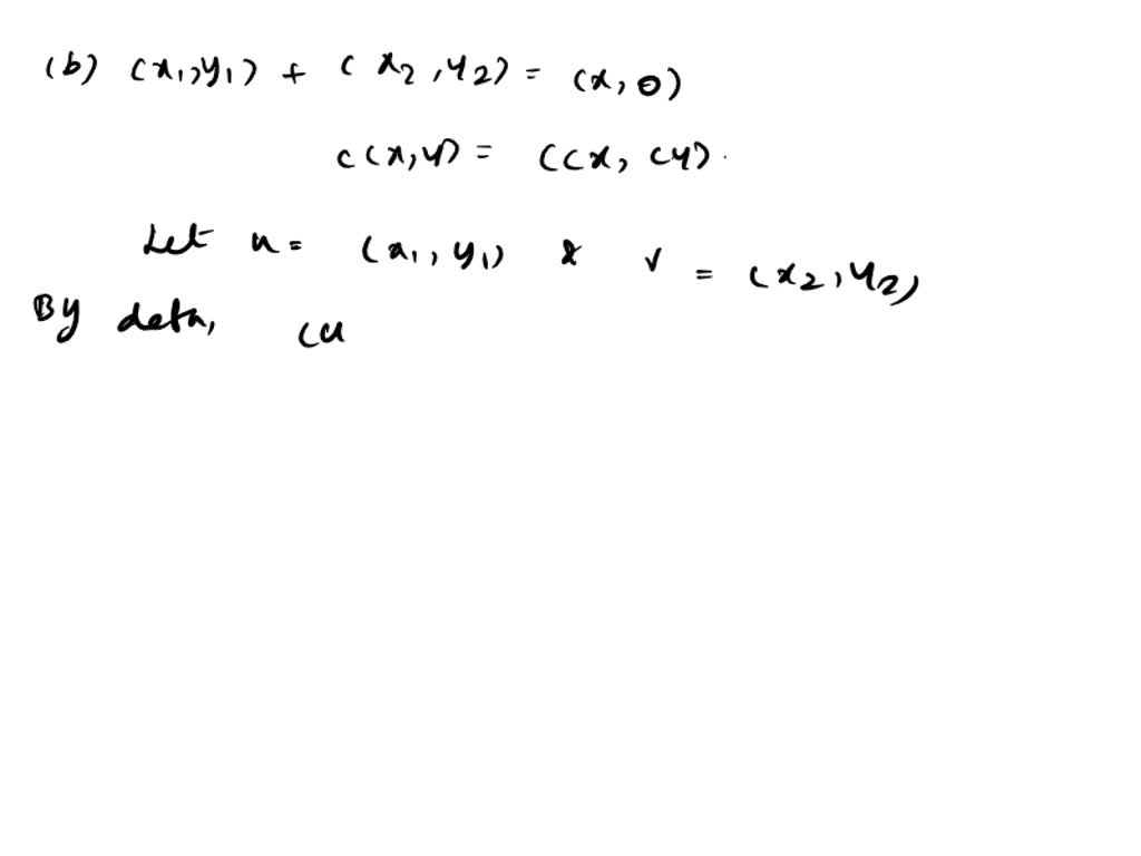 SOLVED: Rather than use the standard definitions of addition and scalar multiplication in R2 ...
