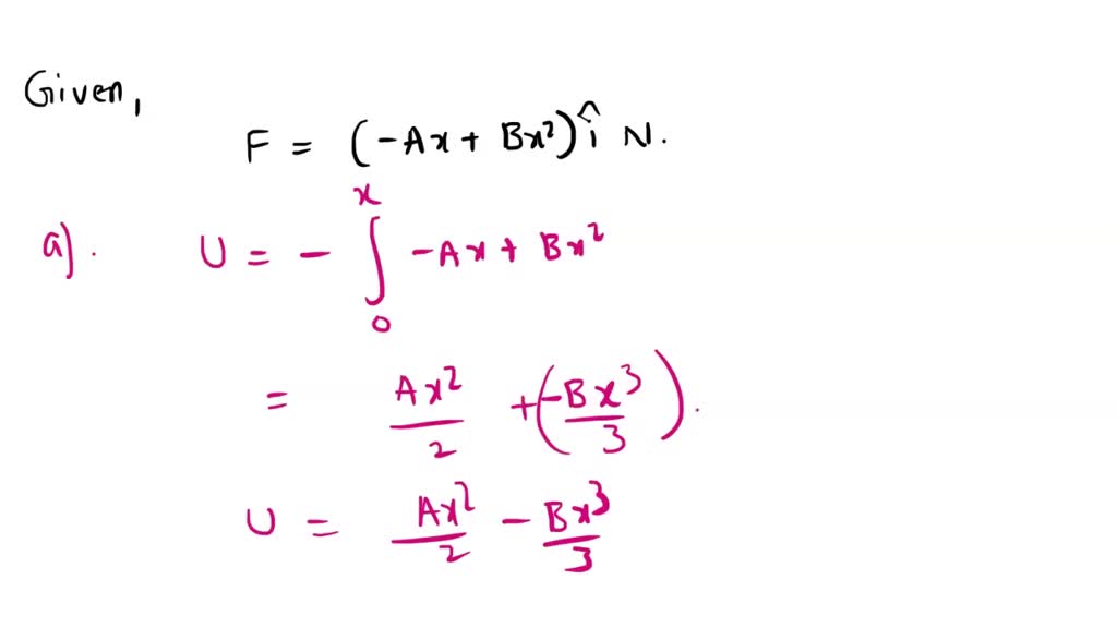 SOLVED: A single conservative force acting on particle within system varies F = (-Ax BxS)i N ...