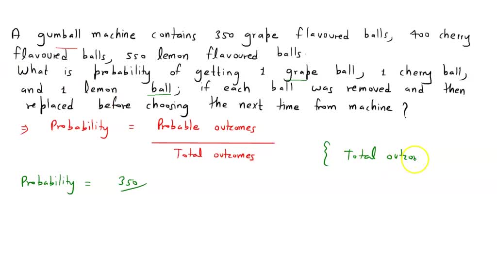 SOLVED: A gumball machine contains 350 grape flavored balls, 400 cherry ...