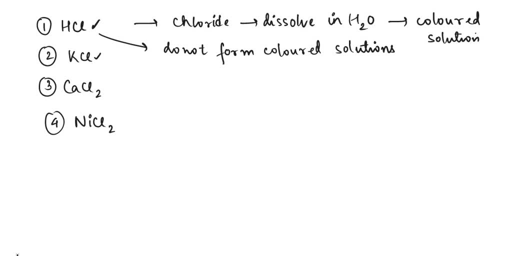 SOLVED: A chloride dissolves in water to form a colored solution. The chloride could be (1) HCl ...