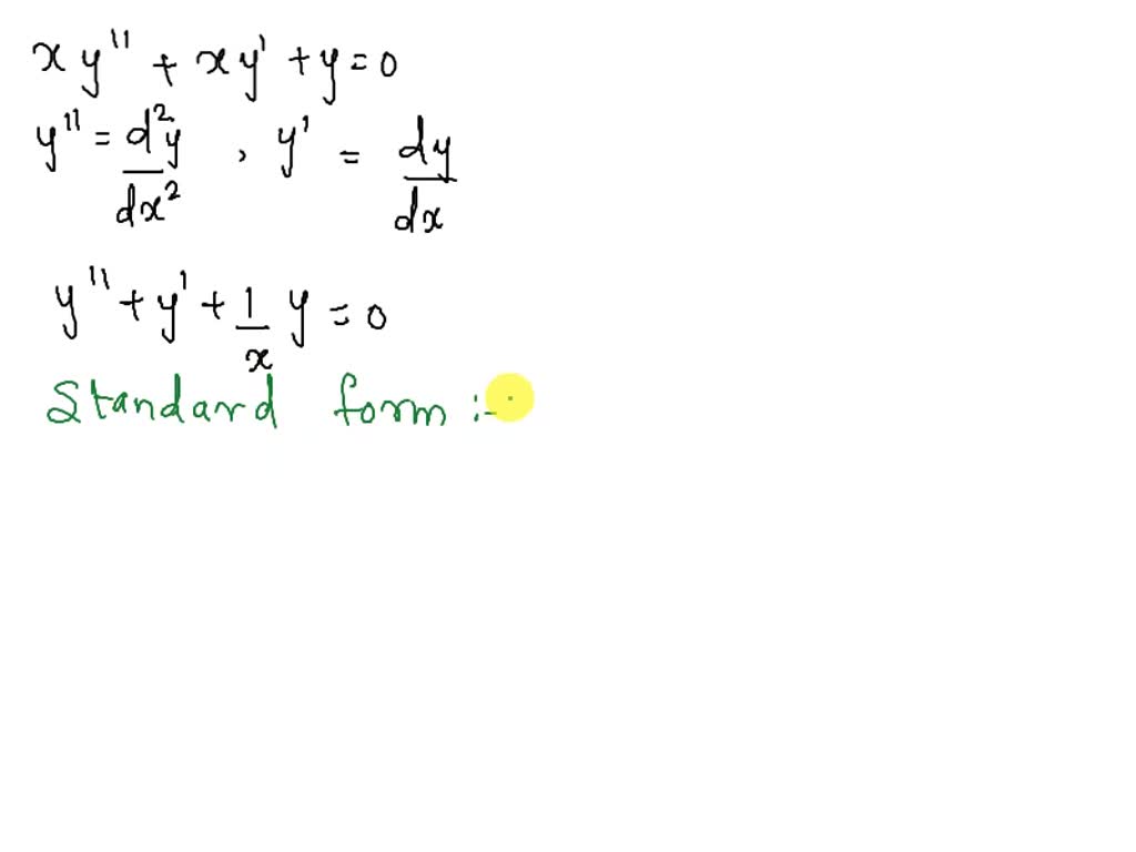 SOLVED: point) Write the differential equation xy" + xy + y = 0 in standard form: y- y = 0 List ...