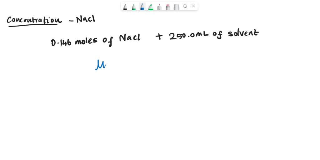 SOLVED: 'If 0.146 moles of NaCl are dissolved in a 250.0 mL solution; what is the concentration ...