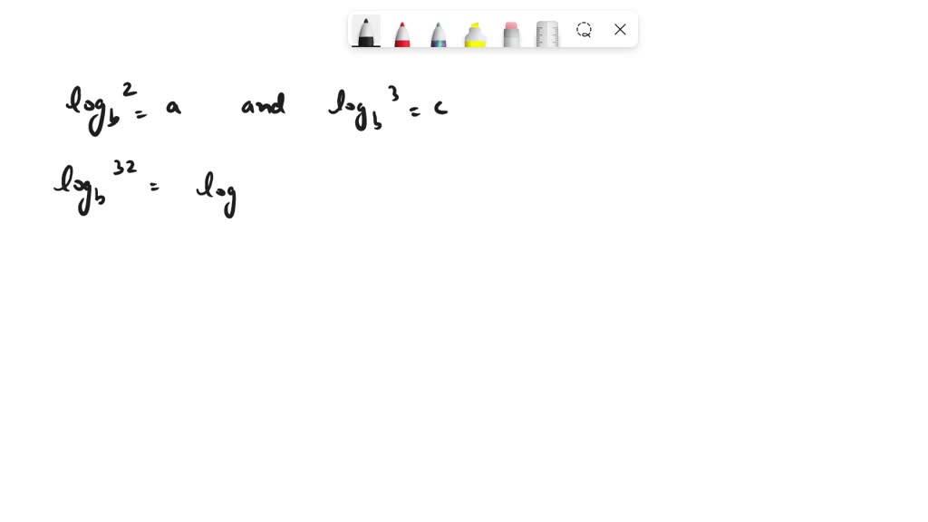 SOLVED: Suppose logb 2 = a and logb 3 = c. Use the properties of ...