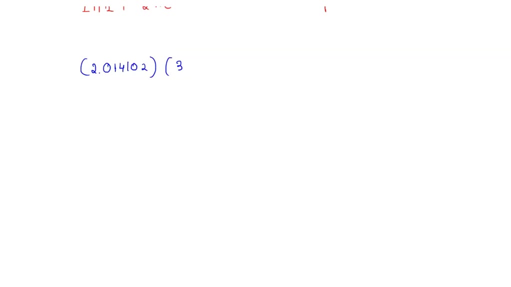 SOLVED: Question 13 Calculate the energy released (per mole of deuterium consumed) for the ...