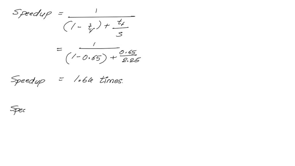 SOLVED: 1. Calculate the overall speedup of a system that spends 65% of ...