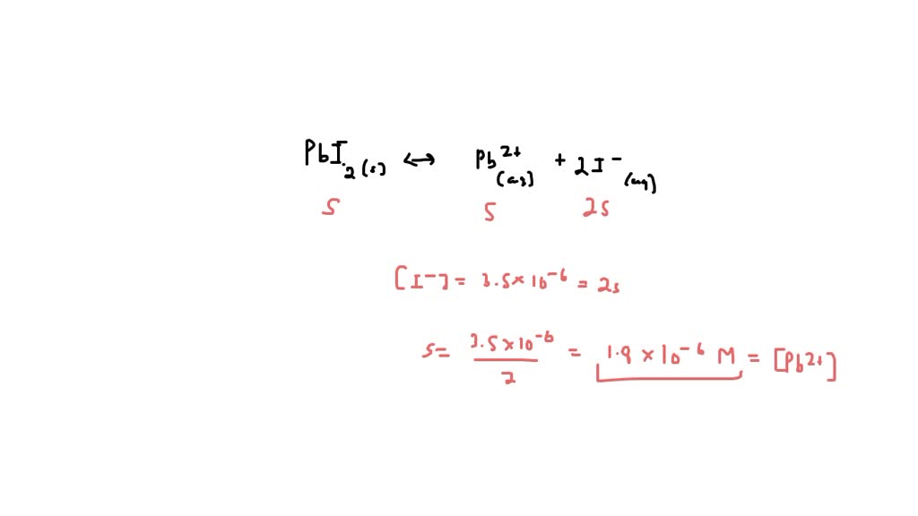 SOLVED: The concentration of I in a saturated solution of PbI2 is found to be 3.5 x 10^-6M. a ...