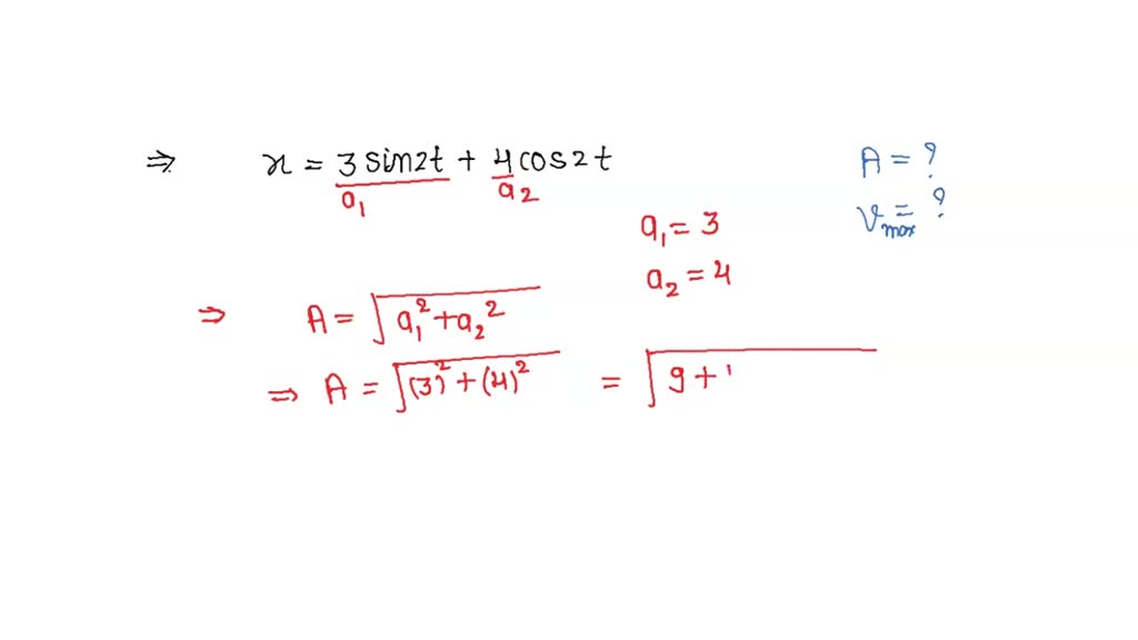 SOLVED: The displacement equation of a particle is x=3sin2t+4cos2t The ...