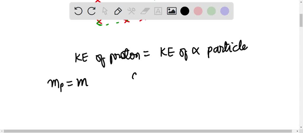 SOLVED: A proton and an alpha particle having the same kinetic energy are allowed to pass ...