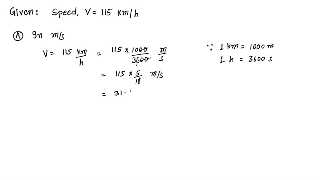 SOLVED: The speed limit on some interstate highways is roughly 115 km/h ...