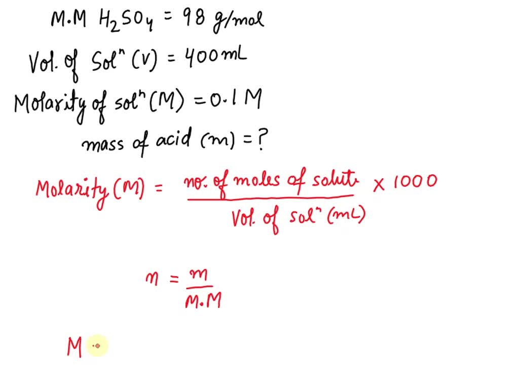 SOLVED: If the formula weight of H2SO4 is 98, then the amount of acid present in 400 ml of 0.1 ...