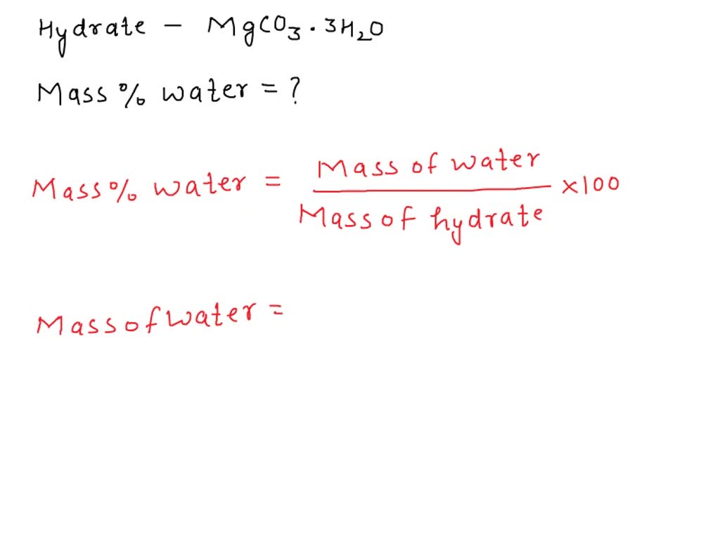 SOLVED: Consider the hydrate of MgCO3 Â· 3H2O. What is the mass % of ...