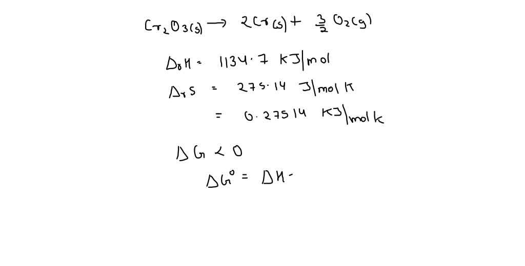 SOLVED: The decomposition of chromium oxide Cr2O3(s) â†’ 2Cr(s) + 3/2O2 ...