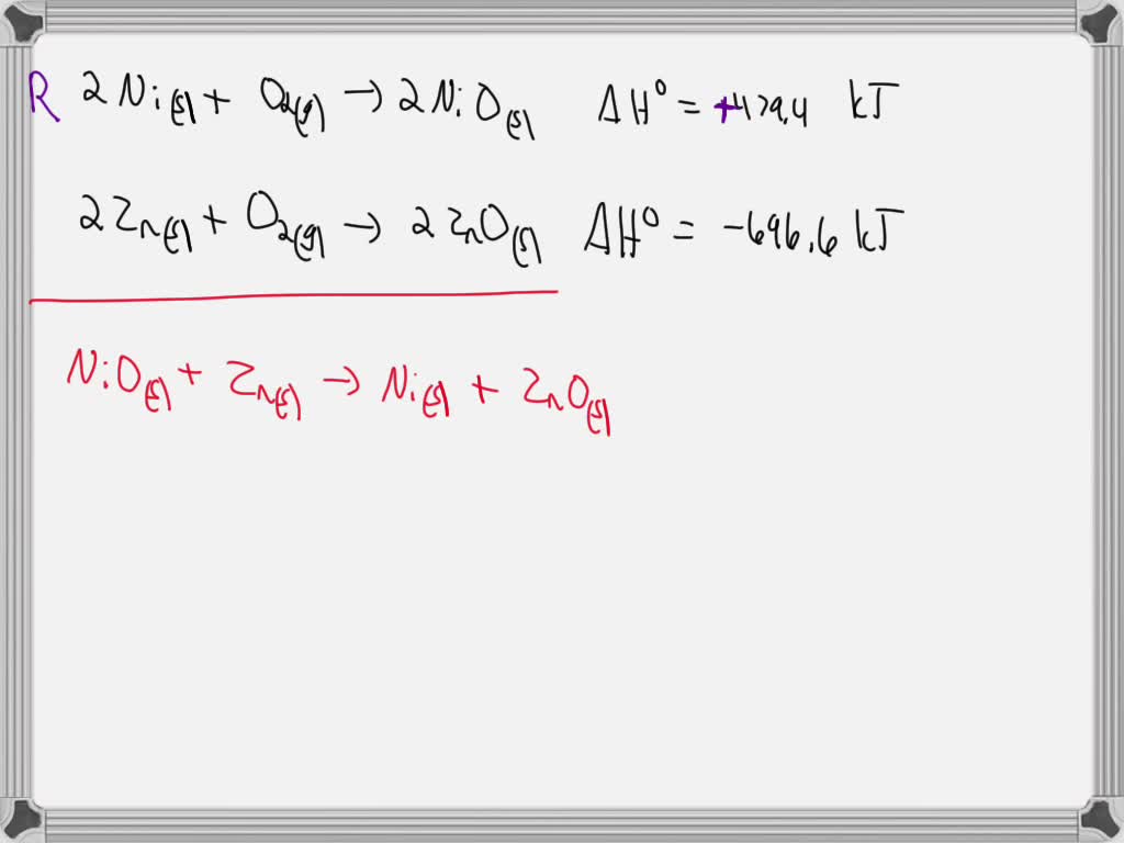 SOLVED: Given the standard enthalpy changes for the following two reactions: (1) 2Ni(s) + O2(g ...