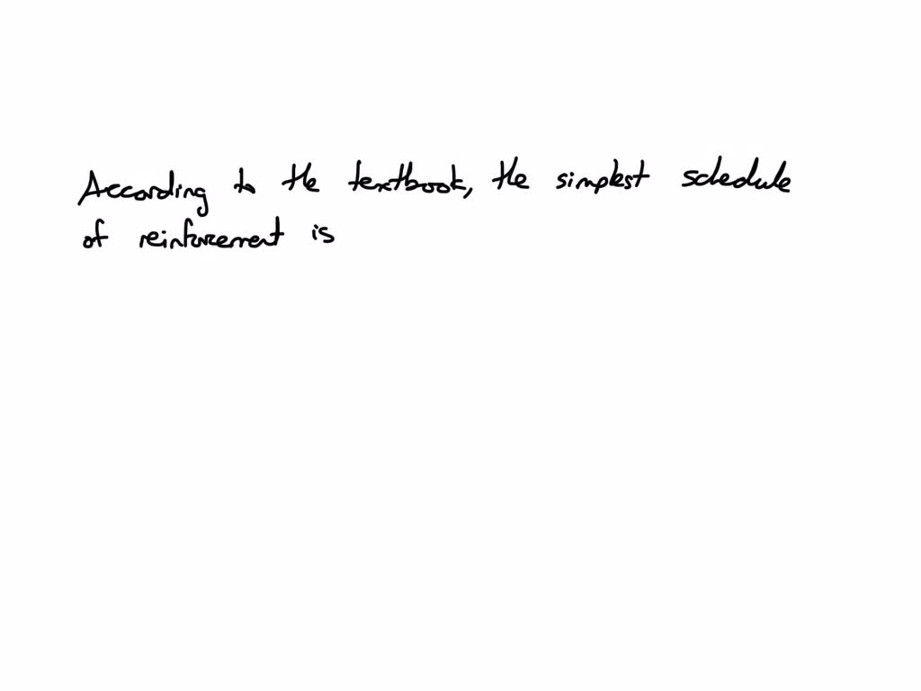 SOLVED: A schedule of reinforcement is the pattern of behavior that ...