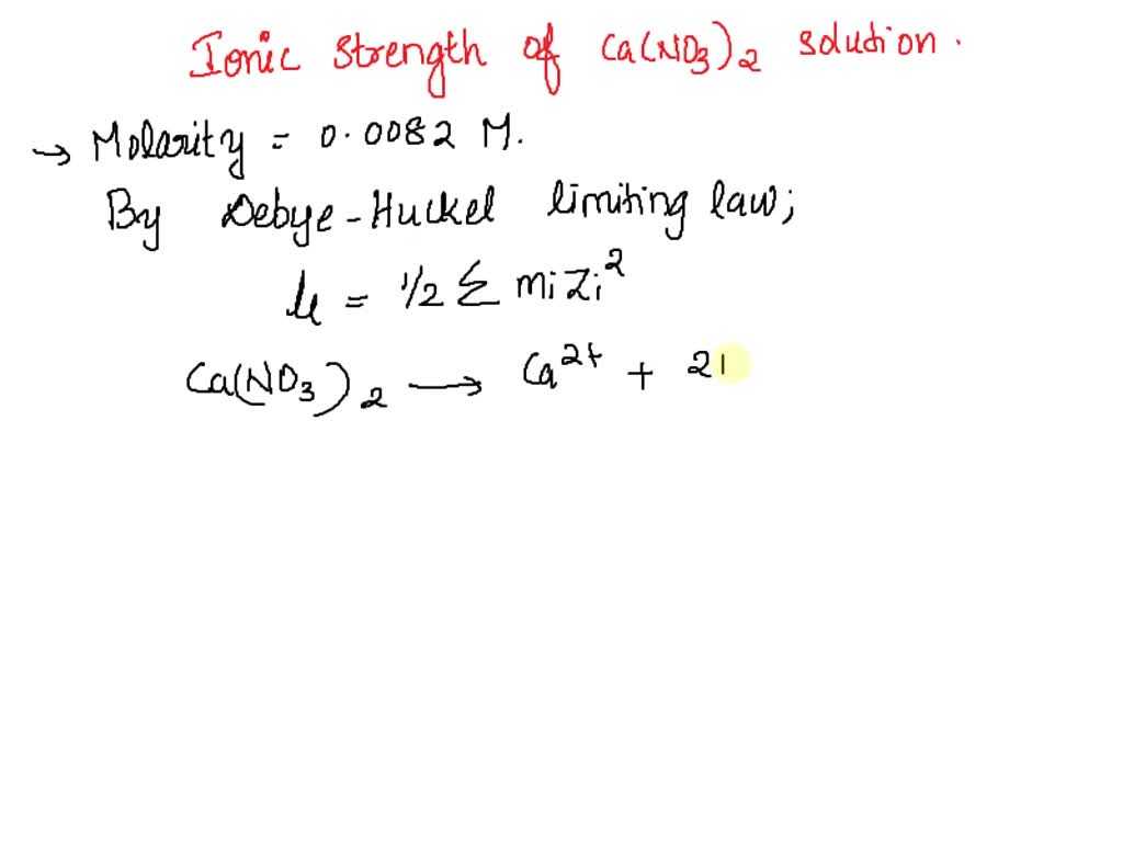 SOLVED: Calculate the ionic strength of 0.0500m solutions of Ca(NO3)2 ...